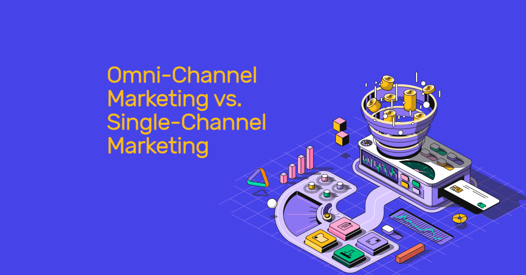 Omni-Channel vs. Single-Channel Marketing: A Showdown